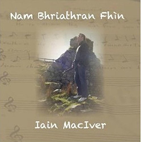 Amazon.com: Nam Bhriathran Fhìn : Iain MacIver: Digital Music
