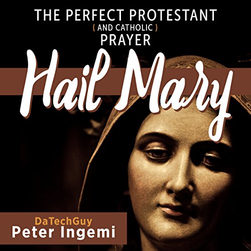Hail Mary: The Perfect Protestant (and Catholic) Prayer (Audible Audio ...