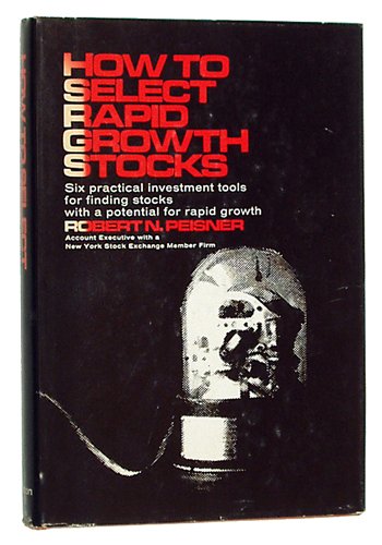 How to Select Rapid Growth Stocks: Six Practical Investment Tools for ...