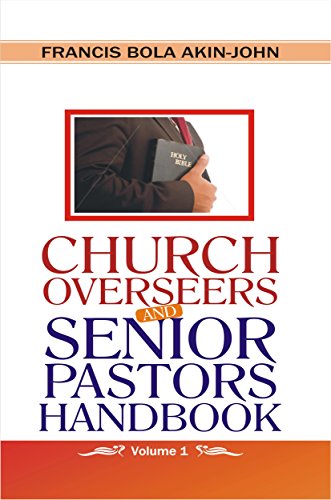 CHURCH OVERSEERS AND SENIOR PASTORS HANDBOOK - Kindle edition by AKIN ...