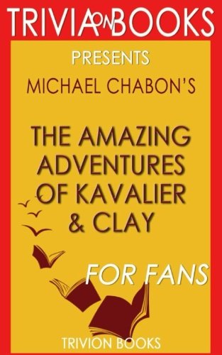 Trivia: The Amazing Adventures of Kavalier & Clay: A Novel By Michael ...