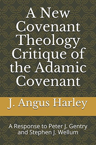 A New Covenant Theology Critique of the Adamic Covenant: A Response to ...
