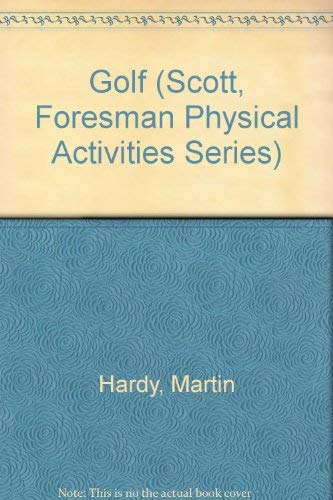 Golf (Scott, Foresman Physical Activities Series): Hardy, Merrill D ...