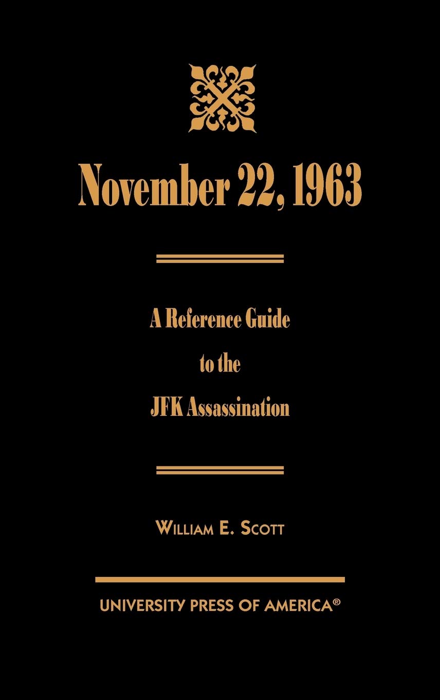 November 22, 1963: A Reference Guide to the JFK Assassination: Scott ...