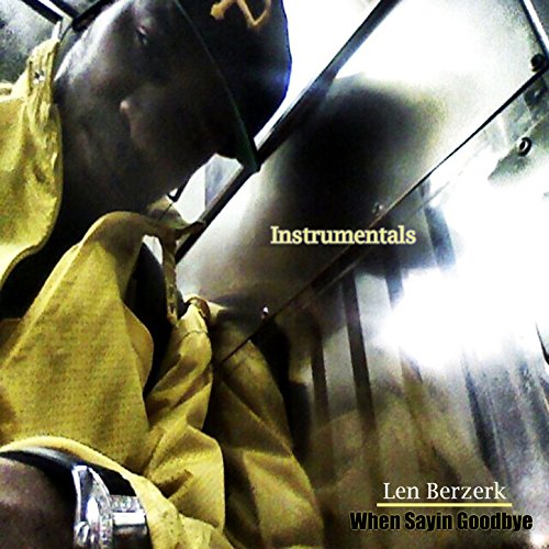 Amazon.com: When Sayin' Goodbye (Instrumentals) : Len Berzerk: Digital ...