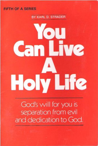 You Can Live A Holy Life: Karl Strader: 9780933102057: Amazon.com: Books