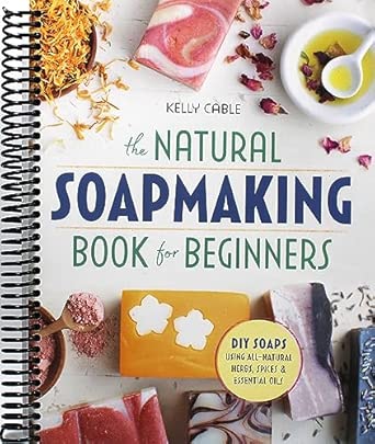 The Natural Soap Making Book for Beginners: Do-It-Yourself Soaps Using ...