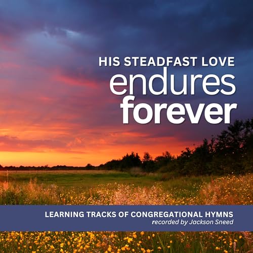 Amazon.com: His Steadfast Love Endures Forever : Jackson Sneed: Digital ...