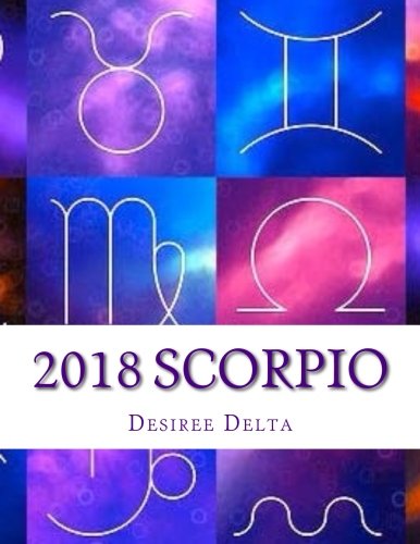 2018 Scorpio: Delta, Desiree: 9781547120024: Amazon.com: Books