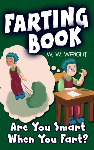 Farting Book: Are You Smart When You Fart? eBook : Wright, W. W ...