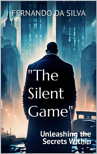Amazon.com: "The Silent Game": Unleashing the Secrets Within (The ...