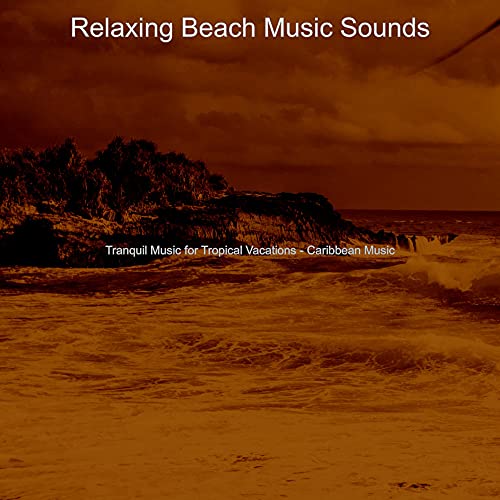Tranquil Music for Tropical Vacations - Caribbean Music de Relaxing ...
