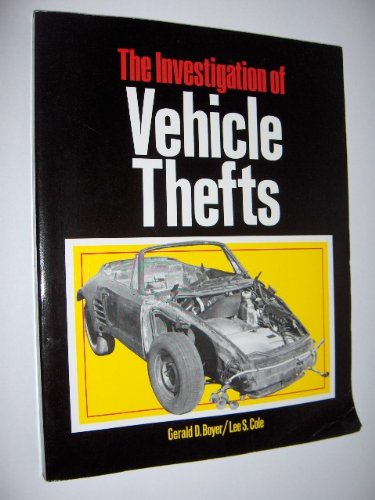 Investigation of Vehicle Thefts: Cole, Lee S., Boyer, Gerald D ...