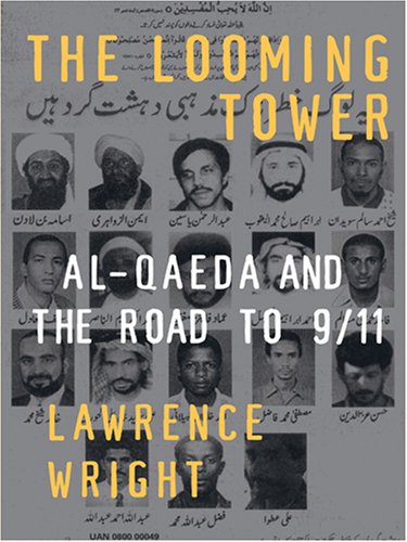 The Looming Tower: Al-qaeda and the Road to 9/11: Wright, Lawrence ...