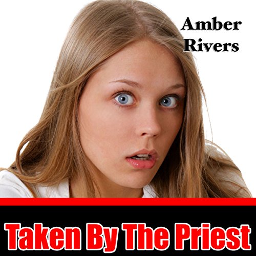 Amazon.com: Taken by the Priest: Taboo Forced Erotica (Audible Audio ...