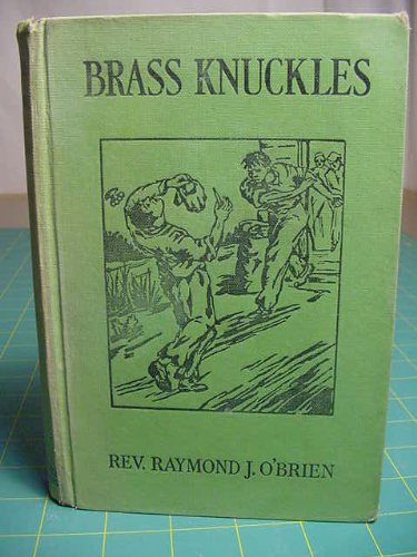 Brass Knuckles: O'Brien, Rev. Raymond J.: Amazon.com: Books