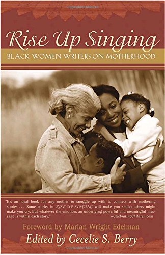 Rise Up Singing: Black Women Writers on Motherhood: Berry, Cecelie ...