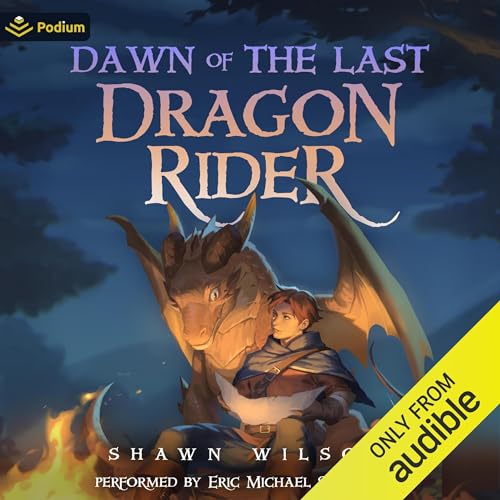 Dawn of the Last Dragon Rider: A LitRPG Progression Fantasy: The Last ...