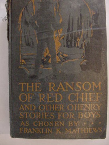 The Ransom of Red Chief and Other O. Henry Stories for Boys: O. Henry ...