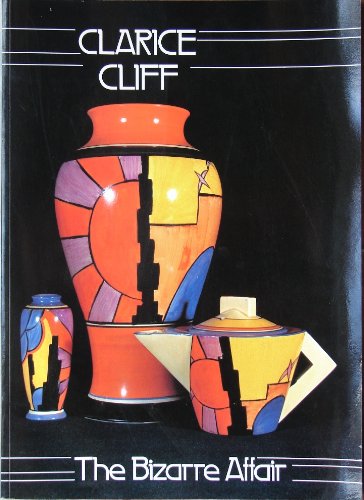 Clarice Cliff: The Bizarre affair: Griffin, Leonard; Meisel, Louis K ...