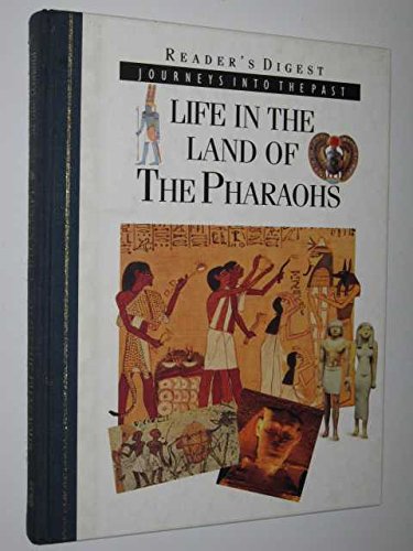 LIFE IN THE LAND OF THE PHARAOHS (Journeys Into the Past Ser.): Nick ...