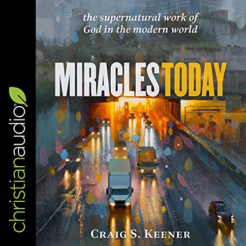 Amazon.com: Miracles Today: The Supernatural Work of God in the Modern ...