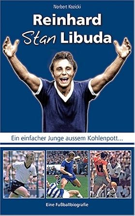 Reinhard "Stan" Libuda - Eine Fußball-Biografie. Ein einfacher Junge ...