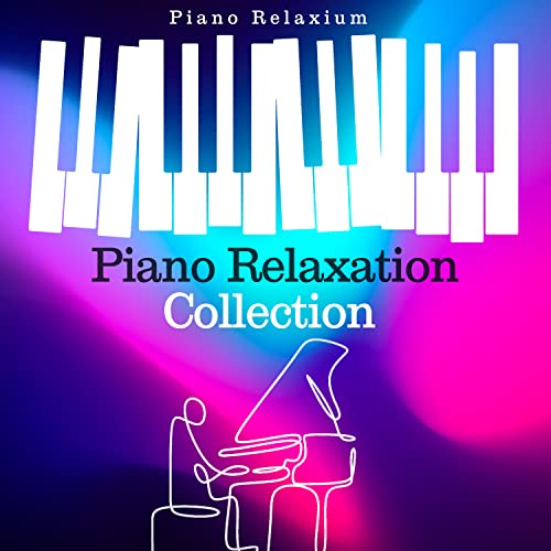 Amazon Music - Piano RelaxiumのPiano Relaxation Collection - Amazon.co.jp