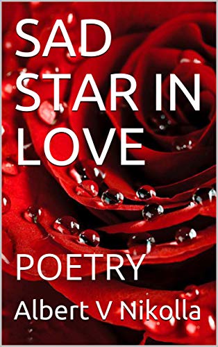 SAD STAR IN LOVE : POETRY (English Edition) eBook : Nikolla, Albert V ...