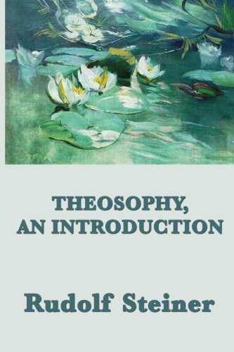 Theosophy, an Introduction: Steiner, Rudolf: 9781635965735: Amazon.com ...