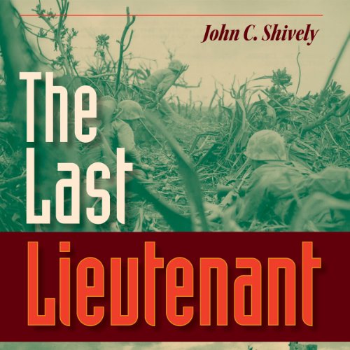 Amazon.com: The Last Lieutenant: A Foxhole View of the Epic Battle for ...