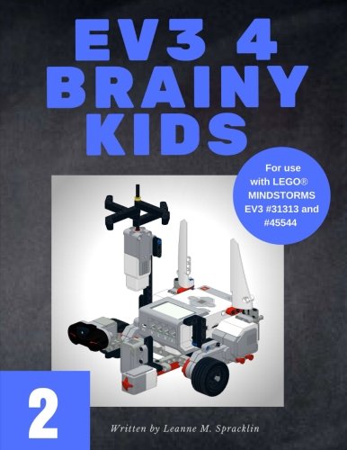 EV3 4 Brainy Kids 2: LEGO® MINDSTORMS EV3 Robotics for ages 7 to 70 ...