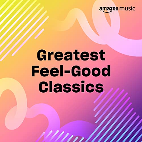 Feel-Good Classics Playlist on Amazon Music Unlimited