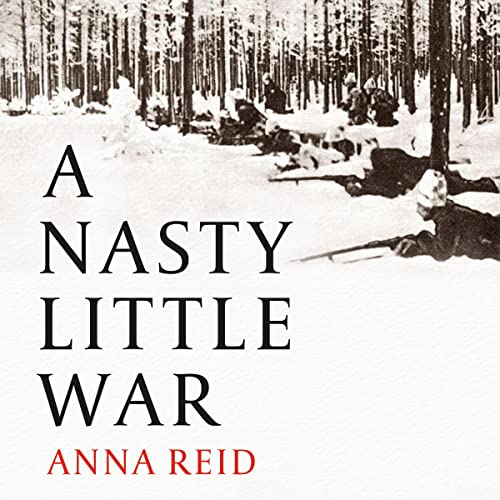 A Nasty Little War: The West's Fight to Reverse the Russian Revolution ...