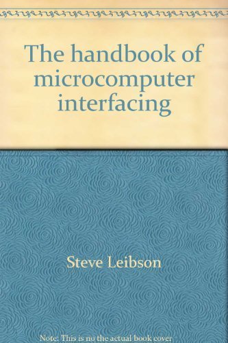The handbook of microcomputer interfacing: Leibson, Steve ...