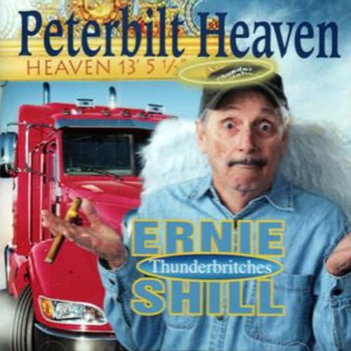 Amazon.com: Peterbilt Heaven : Ernie Shill: Digital Music