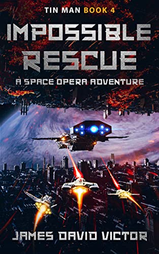 Impossible Rescue (Tin Man Space Opera Adventure Book 4) eBook : Victor ...