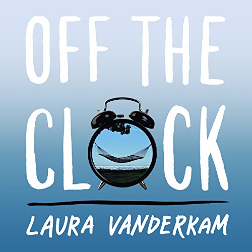 Amazon.com: Off the Clock: Feel Less Busy While Getting More Done ...