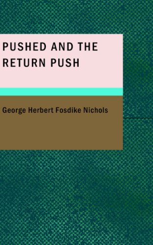 Pushed and the Return Push: George Herbert Fosdike Nichols ...