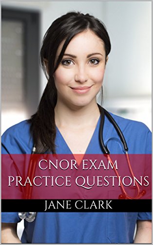 CNOR Study Guide 2017: Practice Questions for the CNOR Exam (CNOR Prep ...
