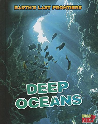 Deep Oceans (Earth's Last Frontiers): Labrecque, Ellen: 9781410961785: Amazon.com: Books