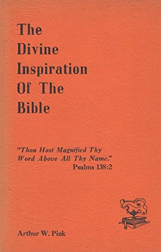 Divine inspiration of the Bible: Pink, Arthur Walkington: Amazon.com: Books