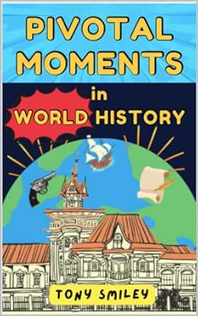 Pivotal Moments in World History: A Fascinating Journey Through Time ...