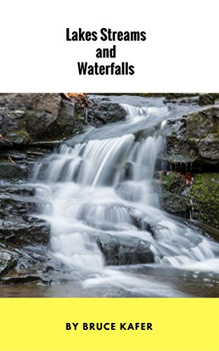 Lakes Streams and Waterfalls eBook : Kafer, Bruce: Amazon.ca: Kindle Store