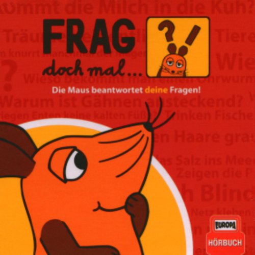 Frag doch mal die Maus: Die wichtigsten Fragen an die Maus (Hörspiele ...