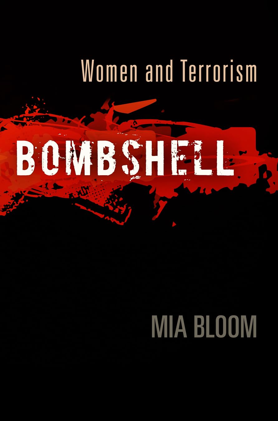 Bombshell: Women and Terrorism: Bloom, Mia: 9780812243901: Amazon.com ...