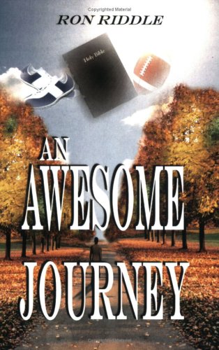 An Awesome Journey: Ron Riddle: 9781933582047: Amazon.com: Books