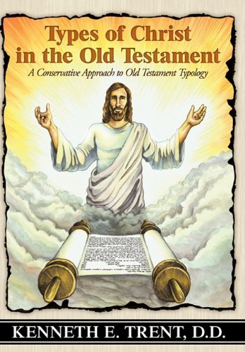 TYPES OF CHRIST IN THE OLD TESTAMENT: A Conservative Approach to Old ...