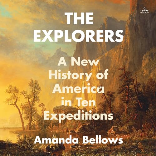 Amazon.com: The Explorers: A New History of America in Ten Expeditions ...