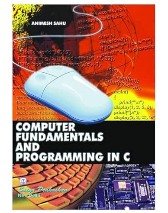 Computer Fundamentals and Programming in C Book : Animesh Sahu: Amazon ...
